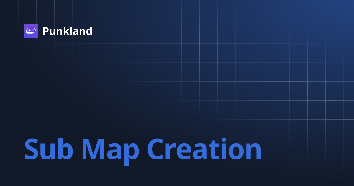 Sub Map Creation | Punkland